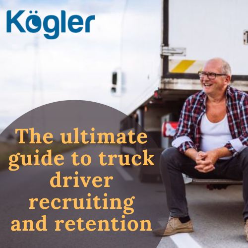 The ultimate guide to truck driver recruiting and retention – Kogler ...