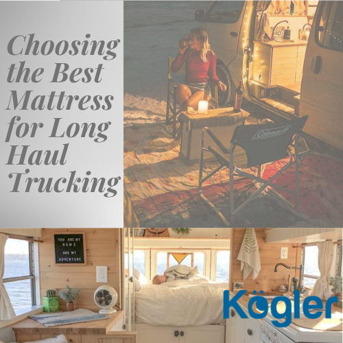 Choosing the Best Mattress for Long Haul Trucking – Kogler Truck Mattress