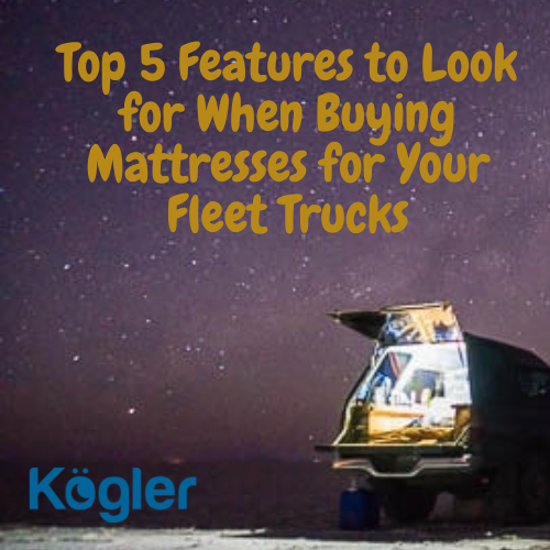 Top 5 Features to Look for When Buying Mattresses for Your Fleet Truck ...